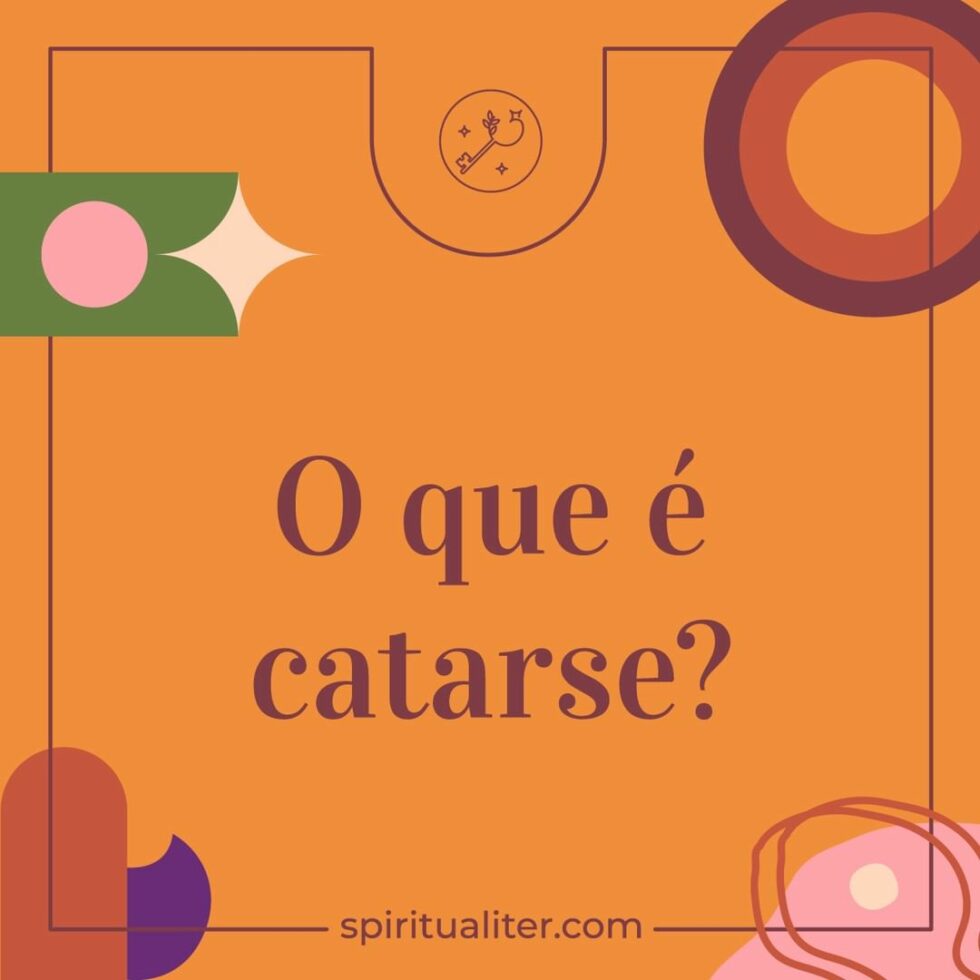 O que é catarse? - Spiritualiter